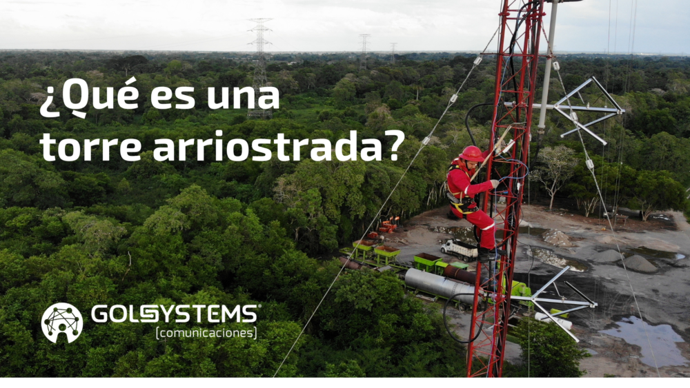 ¿Para qué sirve una torre arriostrada?GOLSYSTEMS
